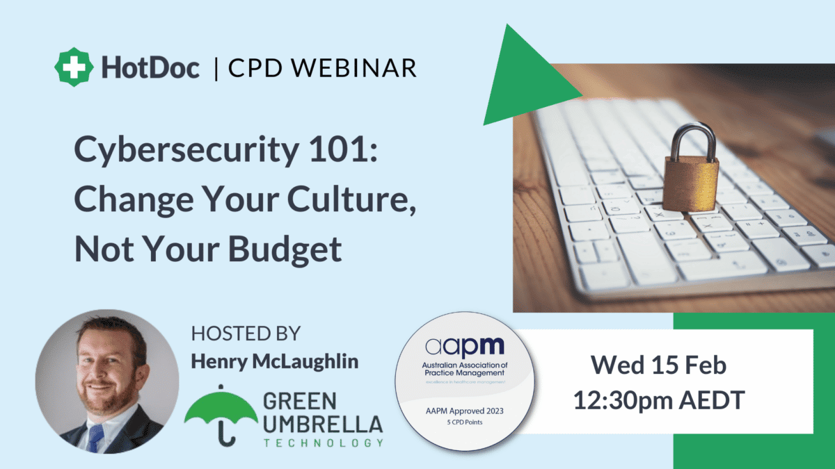 Cybersecurity 101: Change Your Culture, Not Your Budget - HotDoc